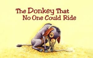 The Donkey That No One Could Ride - Dr. James Dobson Family Institute